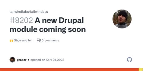 a new drupal module coming soon · tailwindlabs tailwindcss · discussion 8202 · github