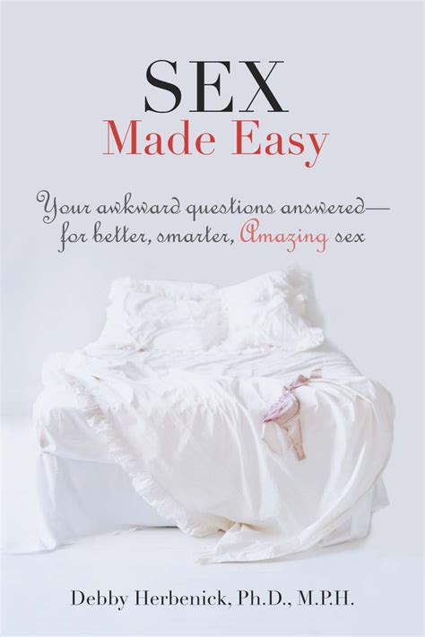 Sex Made Easy Your Awkward Questions Answered For Better Smarter