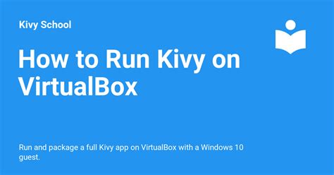 How To Run Kivy On Virtualbox Kivy School