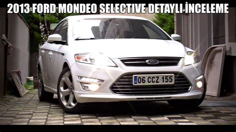 2013 Ford Mondeo Mk4 Selective 2 0 Tdci 163hp Detayli İnceleme Youtube