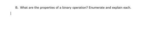 Solved B What Are The Properties Of A Binary Operation