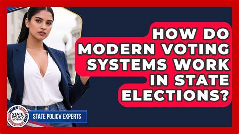 How Do Modern Voting Systems Work In State Elections State Policy