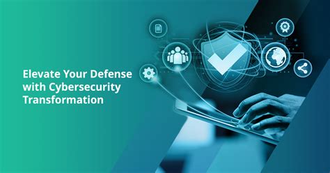 Cybersecurity Transformation Elevate Your Defense Today