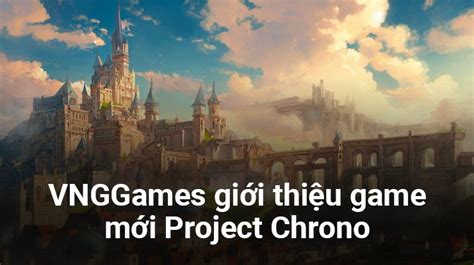 Project Chrono Siêu phẩm game nhập vai du hành không gian của VNGGames