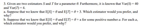 solved 3 given are two estimators s and t for a parameter