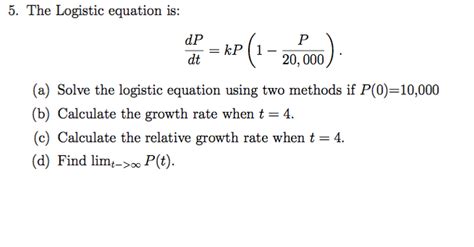Solved 5 The Logistic Equation Is Dp Dt 20 000 A Solve