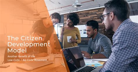 What Is The Citizen Development Model Another Benefit Of The Low Codeno Code Movement