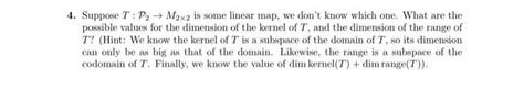 Solved 4 Suppose T P2→m2×2 Is Some Linear Map We Dont