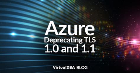 Azure Deprecating Tls 10 And 11 Vdba