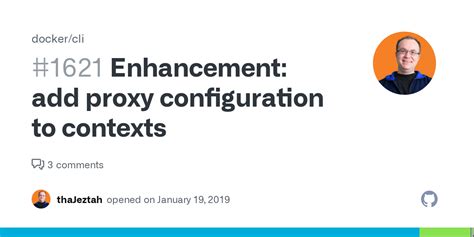 enhancement add proxy configuration to contexts · issue 1621 · docker cli · github