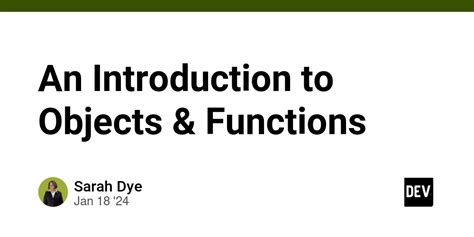 An Introduction To Objects And Functions Dev Community