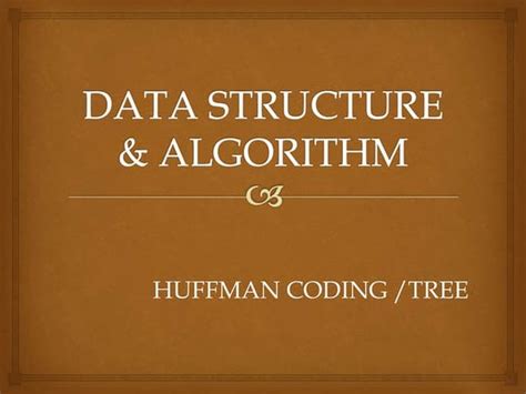 Huffman Coding Algorithm Presentation