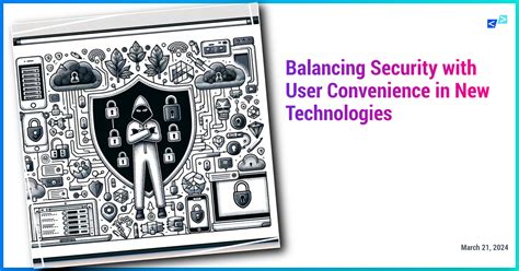 balancing security with user convenience in new technologies