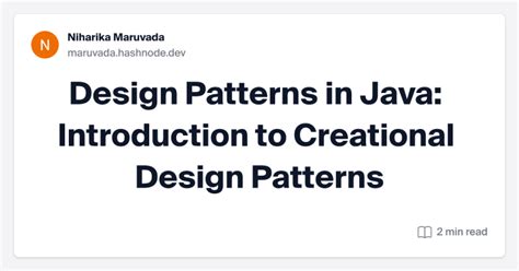 🌟 Introduction To Creational Design Patterns In Java 🌟 Niharika Maruvada