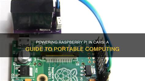 Powering Raspberry Pi In Cars A Guide To Portable Computing Shunauto