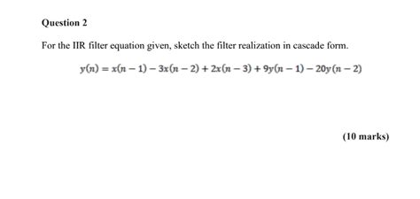 Solved Question For The IIR Filter Equation Given Sketch Chegg