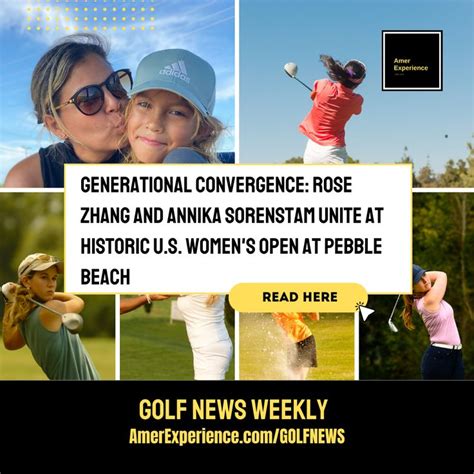 Generational Convergence Rose Zhang And Annika Sorenstam Unite At