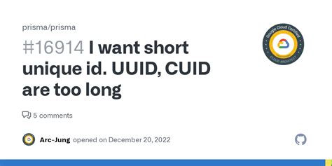 I Want Short Unique Id Uuid Cuid Are Too Long · Issue 16914 · Prisma