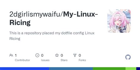 GitHub Dgirlismywaifu My Linux Ricing This Is A Repository Placed My Dotfile Config Linux Ricing