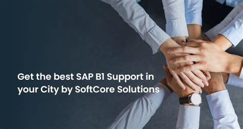 Get The Best Sap B1 Support In Your City By Softcore Solutions Softcore Solutions