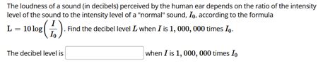 Solved The Loudness Of A Sound In Decibels Perceived By Chegg Com