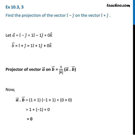 Ex 10 3 3 Find Projection Of Vector I J On Vector I J