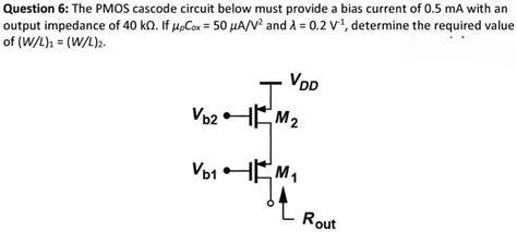 Solved Question 6 The Pmos Cascode Circuit Below Must Provide A Bias