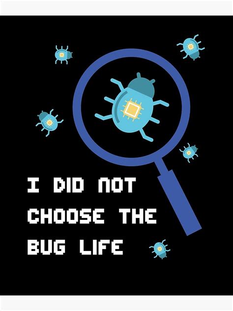 Programmer And Coder T I Did Not Choose The Bug Life Premium Matte Vertical Poster Sold By