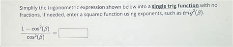 Solved Simplify The Trigonometric Expression Shown Below Chegg