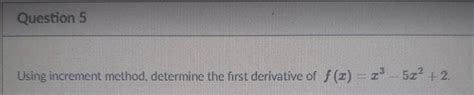 Solved Question 5 Using Increment Method Determine The