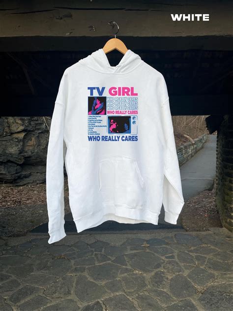 Tv Girl Who Really Cares Hoodie Tv Girl Artist Hoodie Tv Girl Merch