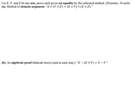 Solved Let X Y And Z Be Any Sets Prove Each Given Set Chegg