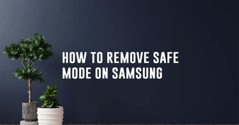 How To Remove Safe Mode On Samsung