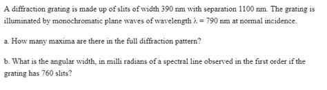 Solved A Diffraction Grating Is Made Up Of Slits Of