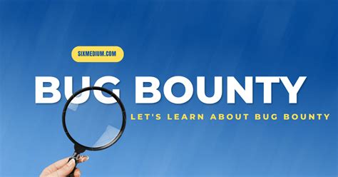 Bug Bounty Empowering Ethical Hackers For Digital Defense Sixmedium