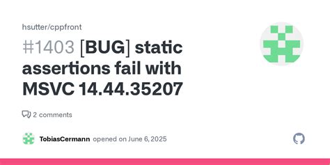 Bug Static Assertions Fail With Msvc 144435207 · Issue 1403 · Hsuttercppfront · Github