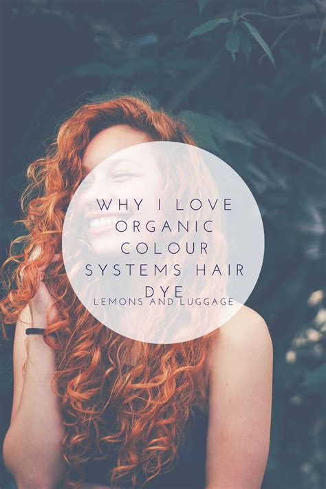 Organic Colour Systems Hair Dye Why I Love It Organic Colour Systems Organic Hair Dye Dyed Hair