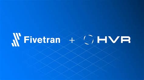 Fivetran To Acquire Hvr Announces 565 Million In Series D Funding