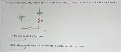 Solved Consider The Series RC Circuit Shown Below For Which Chegg Com