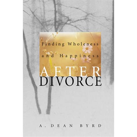 Finding Wholeness And Happiness After Divorce Byrd A Dean Deseret