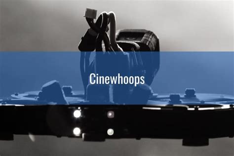 Getting Into Cinewhoops Cinematic FPV Drones