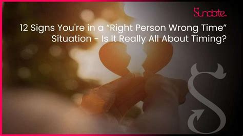12 Signs Youre In A “right Person Wrong Time” Situation