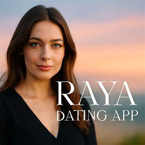 Raya Dating App Everything You Need To Know About The Exclusive Platform