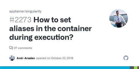 How To Set Aliases In The Container During Execution · Issue 2273 · Apptainer Singularity · Github