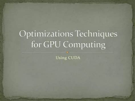 Ppt Optimizations Techniques For Gpu Computing Powerpoint