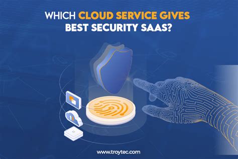 What Is Saas Cloud Security And What Is The Best Saas Provider Explained In 2022 Troytec Blog
