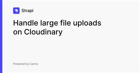 Handle Large File Uploads On Cloudinary Content Editing Xp Strapi