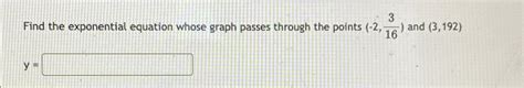 Solved Find The Exponential Equation Whose Graph Passes