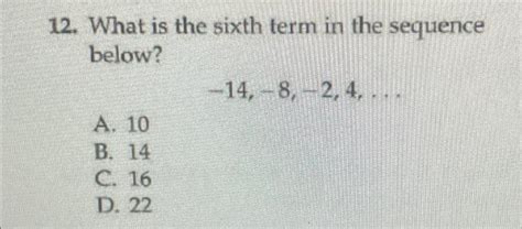 Solved 12 What Is The Sixth Term In The Sequence Below