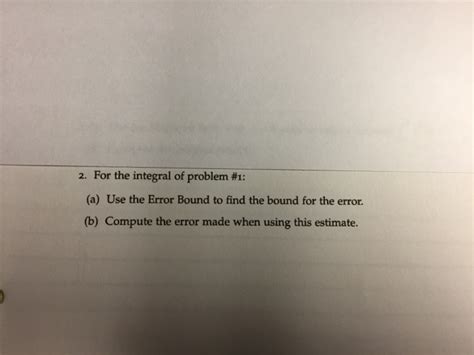 Solved For The Integral Of Problem 1 A Use The Error Chegg Com